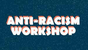 Anti-Racism Workshops